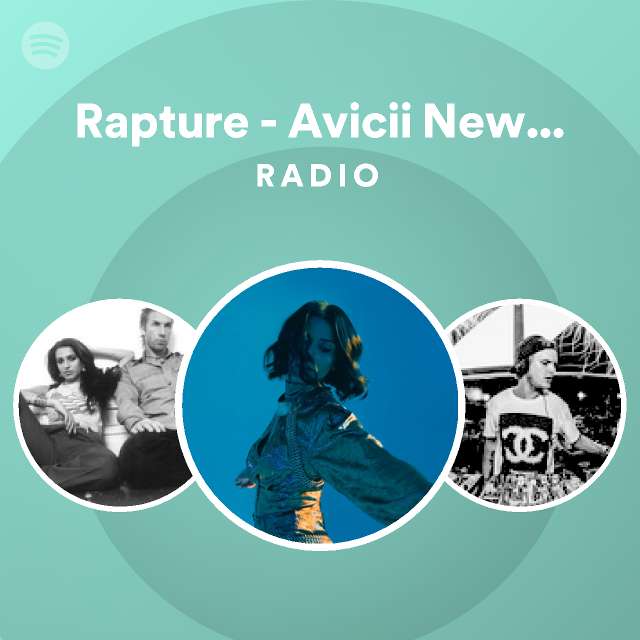 Rapture - Avicii New Generation Mix Radio | Spotify Playlist