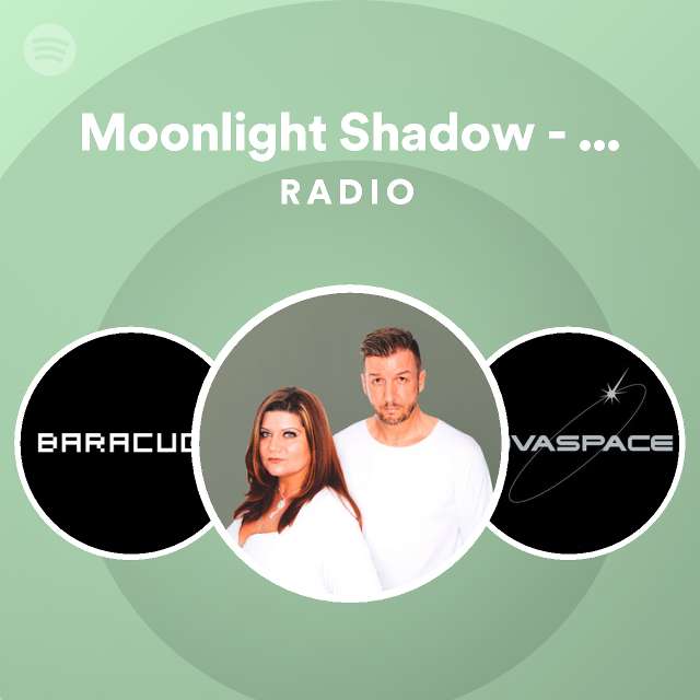 Moonlight Shadow - Original Mix Radio - playlist by Spotify | Spotify