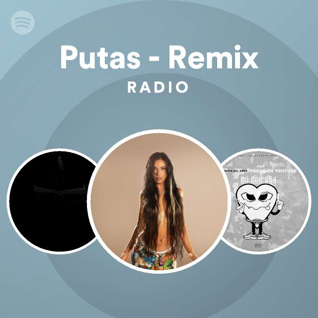 Putas - Remix Radio - playlist by Spotify | Spotify
