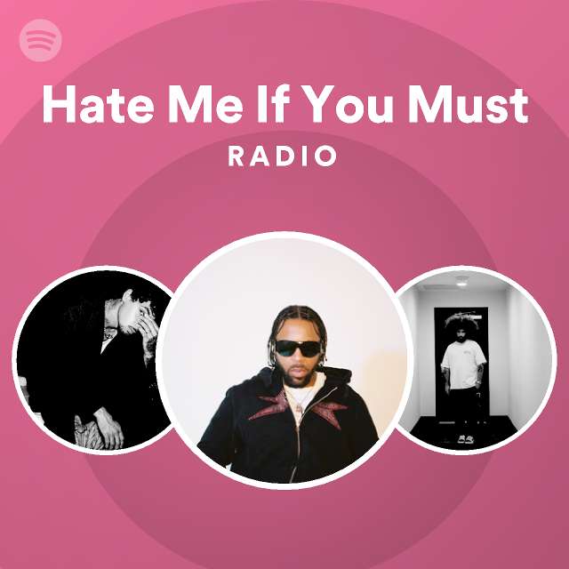 Hate Me If You Must Radio - playlist by Spotify | Spotify