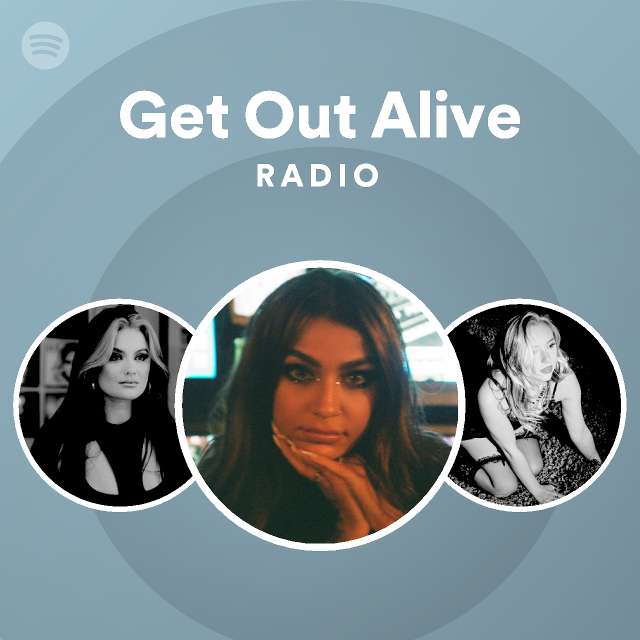 Get Out Alive Radio | Spotify Playlist
