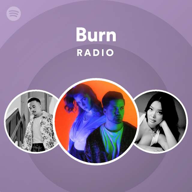 Burn Radio - playlist by Spotify | Spotify