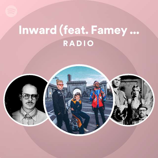 Inward (feat. Famey & Enda Story) Radio - playlist by Spotify | Spotify