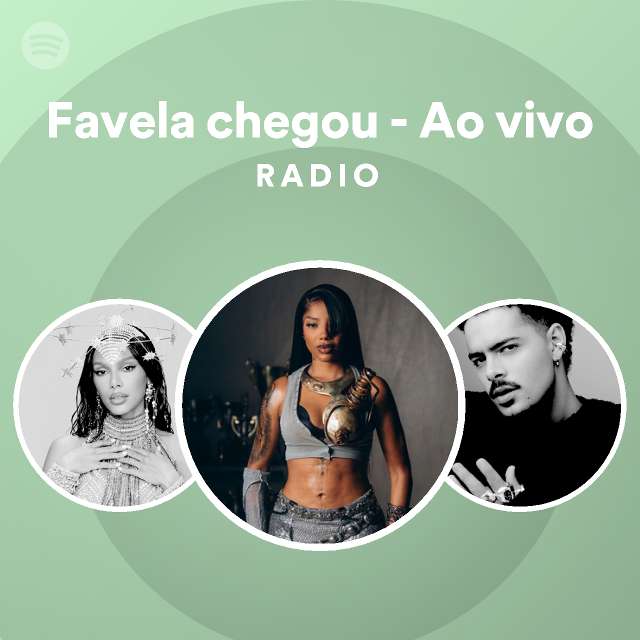 Favela chegou - Ao vivo Radio - playlist by Spotify | Spotify