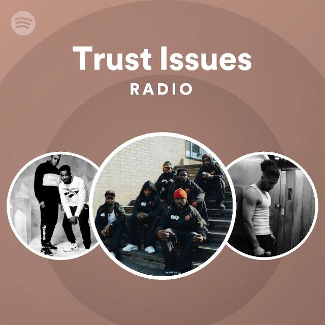 Trust Issues Radio - playlist by Spotify | Spotify
