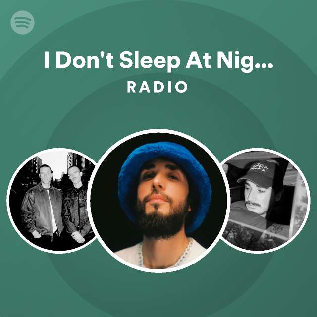 I Don't Sleep At Night But I Wake Up At 6AM Radio - playlist by Spotify ...