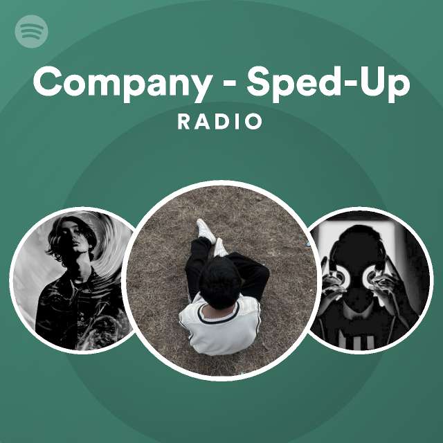 Company - Sped-Up Radio - playlist by Spotify | Spotify