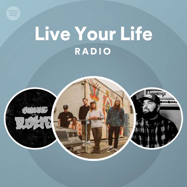 Live Your Life Radio - playlist by Spotify | Spotify