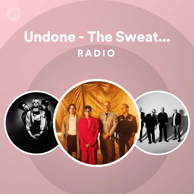 Undone - The Sweater Song Radio - playlist by Spotify | Spotify