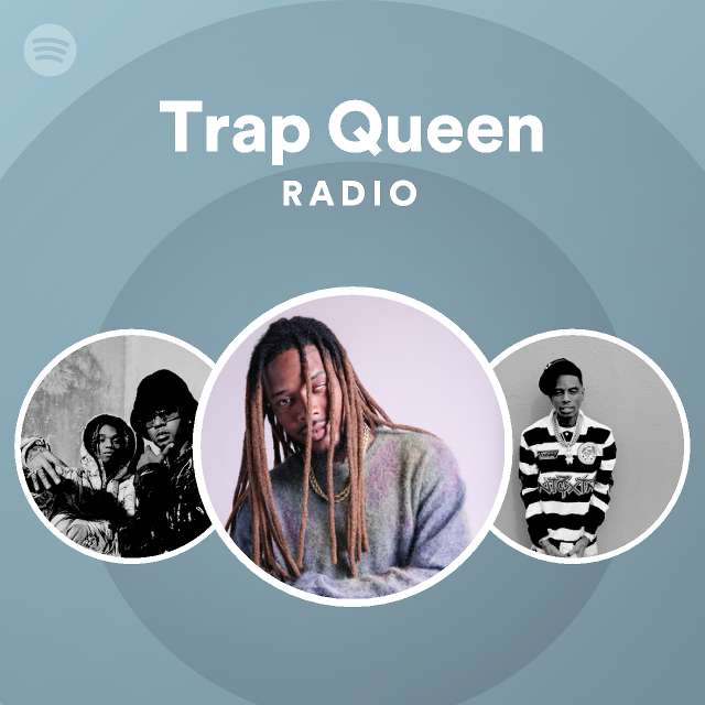 Trap Queen Radio - playlist by Spotify | Spotify