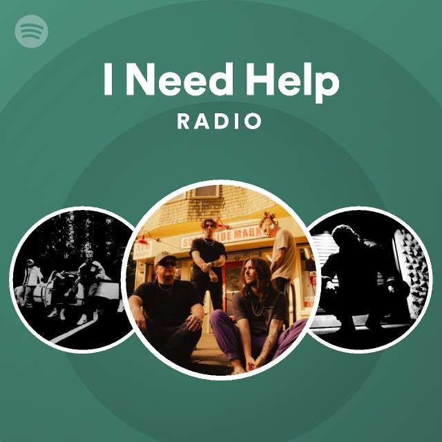I Need Help Radio - playlist by Spotify | Spotify