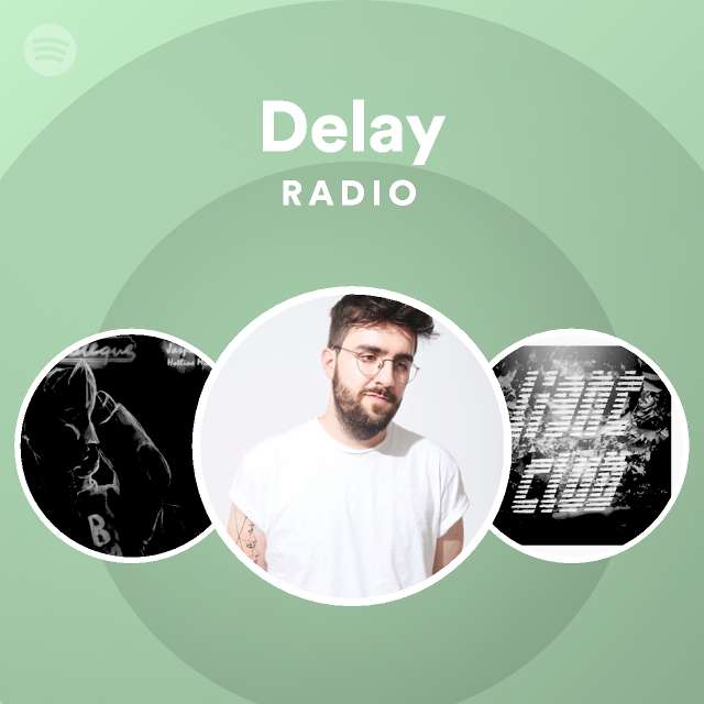Delay Radio - playlist by Spotify | Spotify