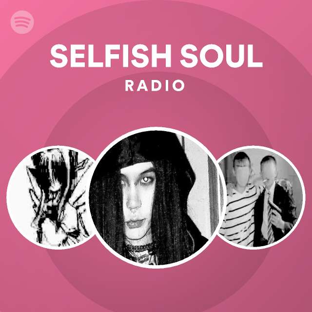 SELFISH SOUL Radio - playlist by Spotify | Spotify