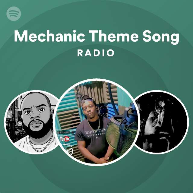 Mechanic Theme Song Radio - playlist by Spotify | Spotify