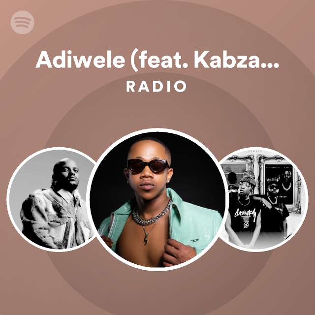 Adiwele (feat. Kabza De Small & DJ Maphorisa) Radio - playlist by ...