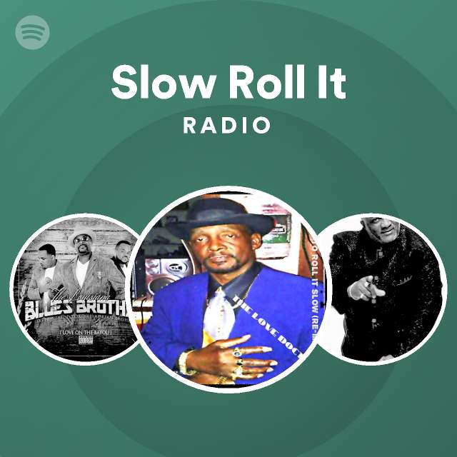 Slow Roll It Radio - playlist by Spotify | Spotify