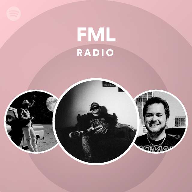 FML Radio - playlist by Spotify | Spotify