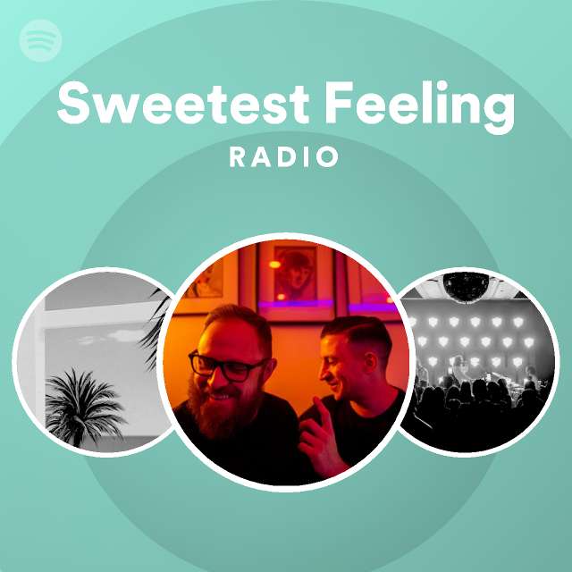 Sweetest Feeling Radio Playlist By Spotify Spotify