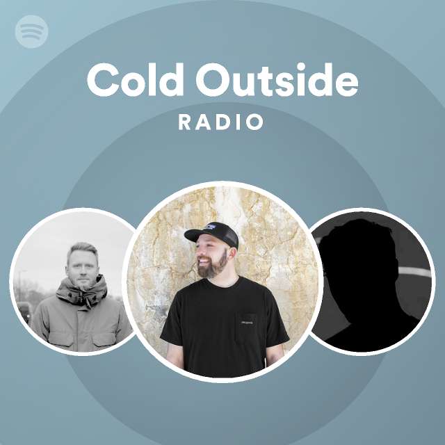 Cold Outside Radio - playlist by Spotify | Spotify