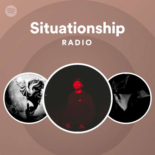 Situationship Radio | Spotify Playlist