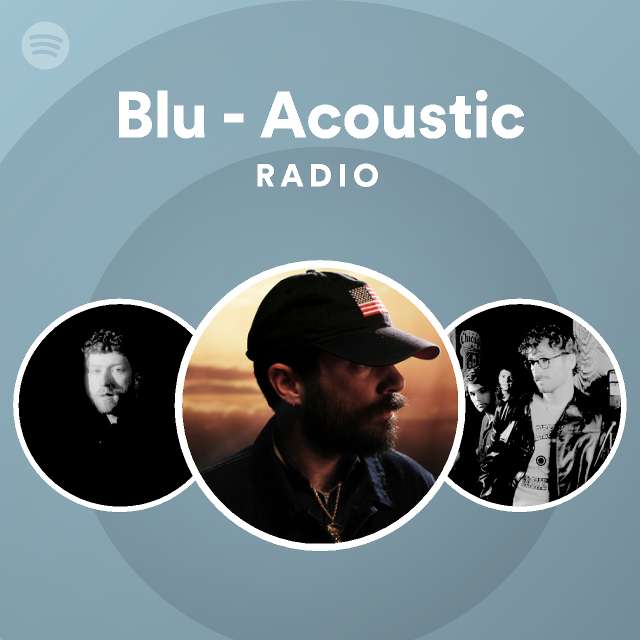 Blu - Acoustic Radio - playlist by Spotify | Spotify