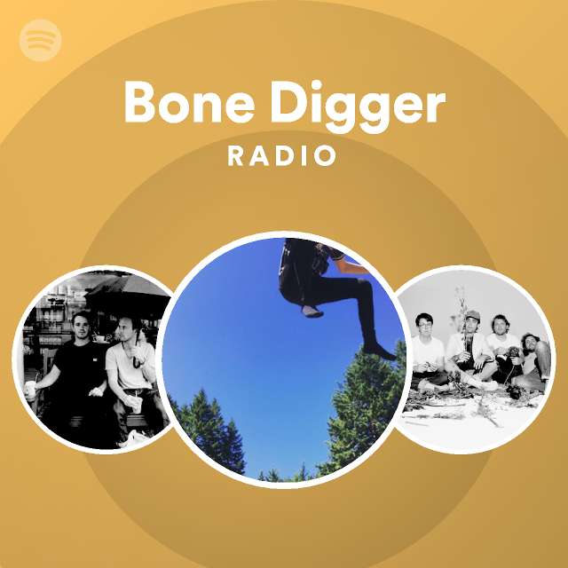 Bone Digger Radio - playlist by Spotify | Spotify