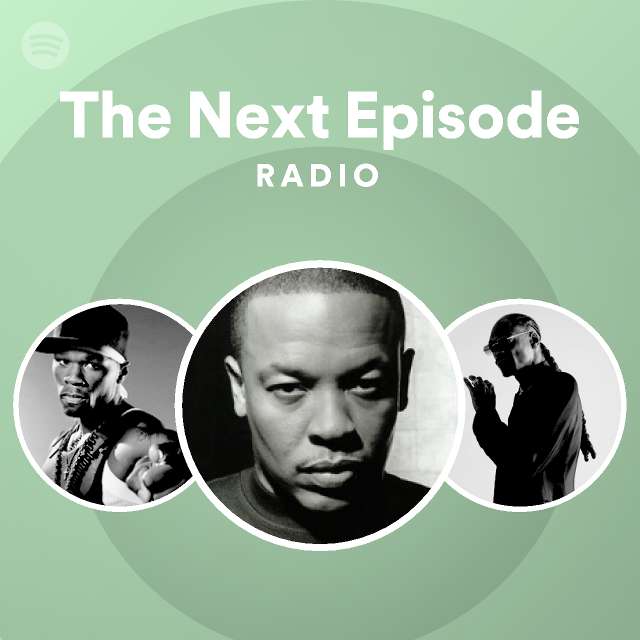 The Next Episode Radio - playlist by Spotify | Spotify