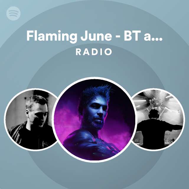 Flaming June - BT and PvD Mix Radio - playlist by Spotify | Spotify