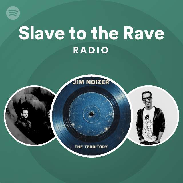 Slave to the Rave Radio - playlist by Spotify | Spotify