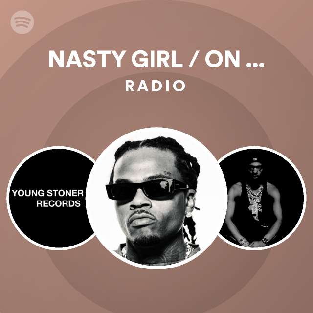 NASTY GIRL / ON CAMERA Radio - playlist by Spotify | Spotify