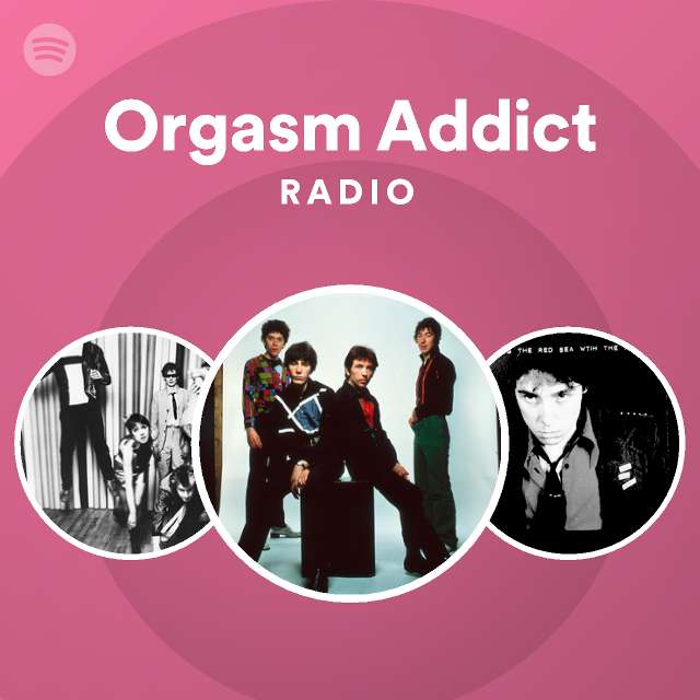 Orgasm Addict Radio - playlist by Spotify | Spotify