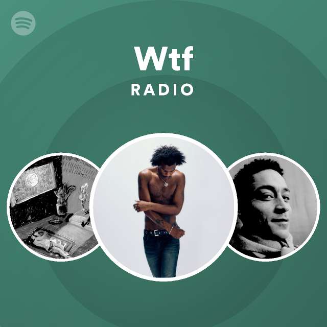 Wtf Radio - playlist by Spotify | Spotify