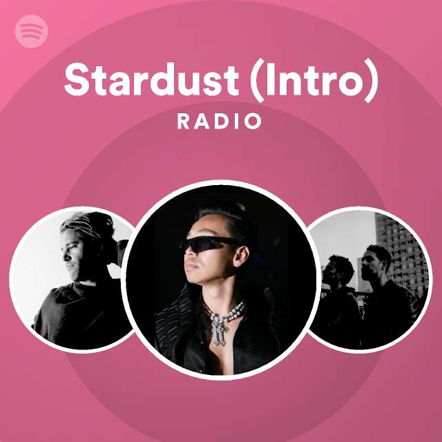 Stardust (Intro) Radio - playlist by Spotify | Spotify