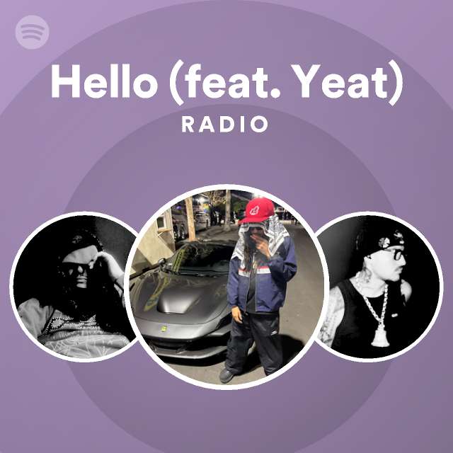 Hello (feat. Yeat) Radio - playlist by Spotify | Spotify