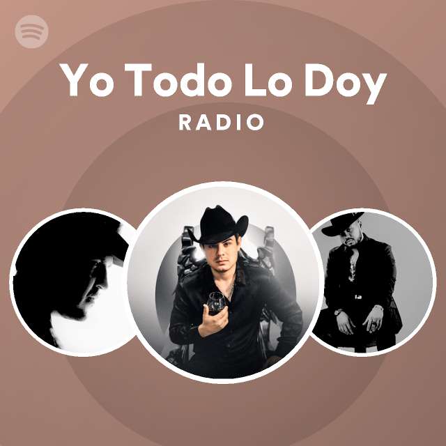 Yo Todo Lo Doy Radio - playlist by Spotify | Spotify