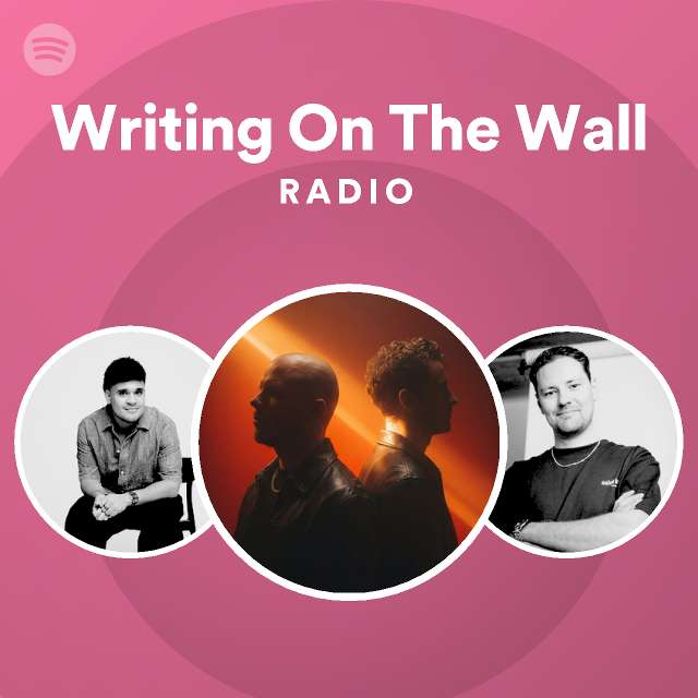 Writing On The Wall Radio - playlist by Spotify | Spotify