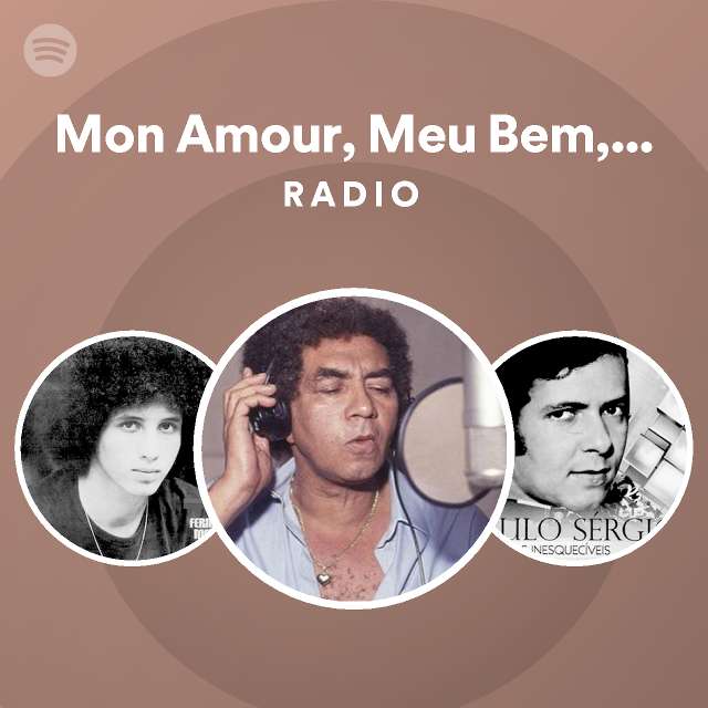 Mon Amour, Meu Bem, Ma Femme Radio - playlist by Spotify | Spotify