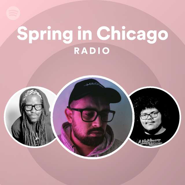 Spring in Chicago Radio - playlist by Spotify | Spotify