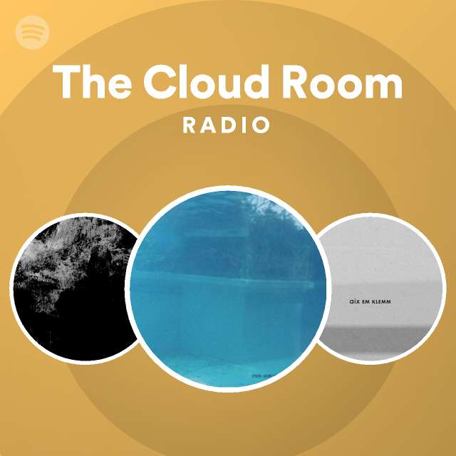 The Cloud Room Radio - playlist by Spotify | Spotify