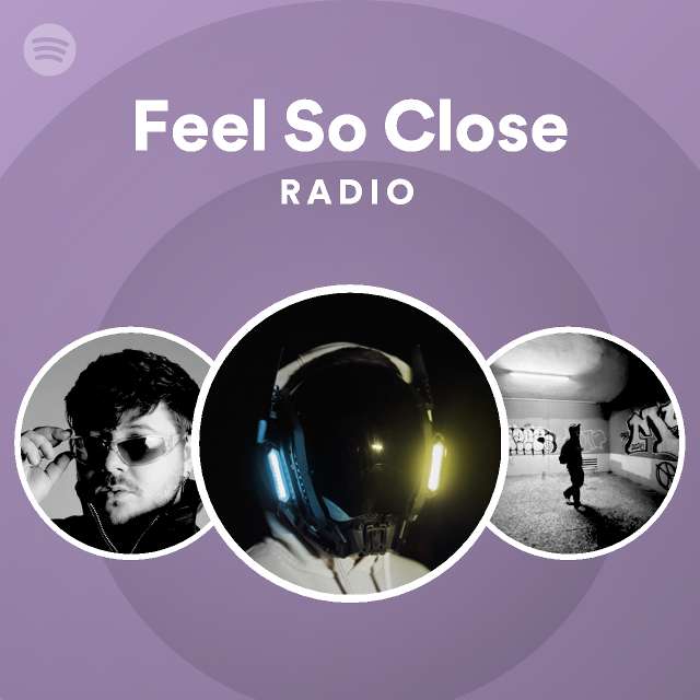 Feel So Close Radio - playlist by Spotify | Spotify