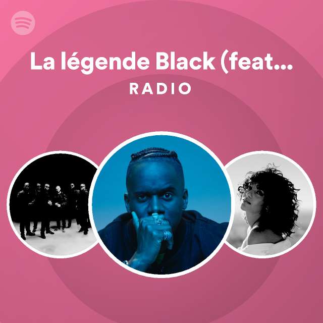 La légende Black (feat. Dr. Beriz) Radio - playlist by Spotify | Spotify