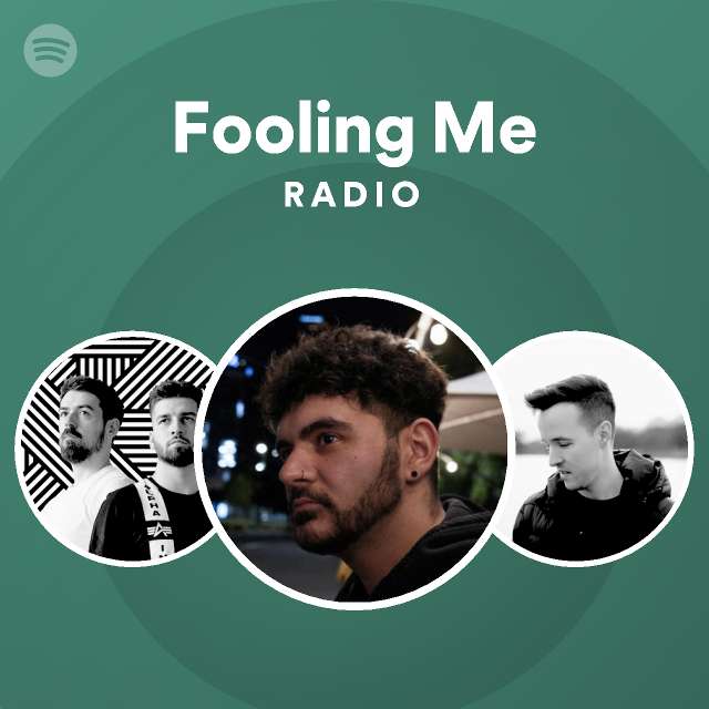 Fooling Me Radio - playlist by Spotify | Spotify