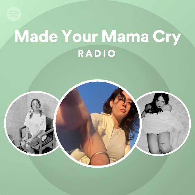 Made Your Mama Cry Radio - playlist by Spotify | Spotify