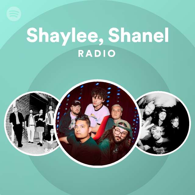 Shaylee, Shanel Radio - playlist by Spotify | Spotify