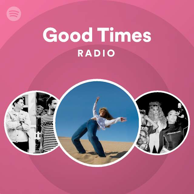 Good Times Radio - playlist by Spotify | Spotify