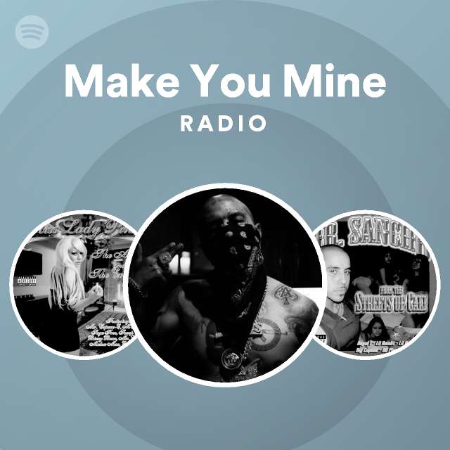 Make You Mine Radio - playlist by Spotify | Spotify