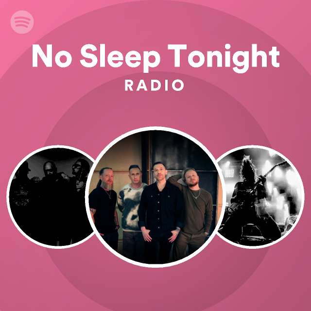 No Sleep Tonight Radio - playlist by Spotify | Spotify