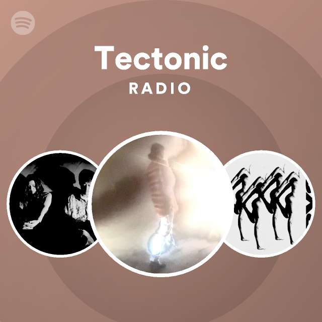 Tectonic Radio - playlist by Spotify | Spotify