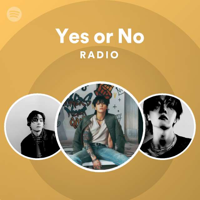 Yes or No Radio - playlist by Spotify | Spotify