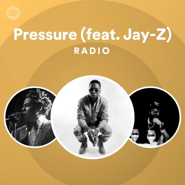 Pressure (feat. Jay-Z) Radio - playlist by Spotify | Spotify